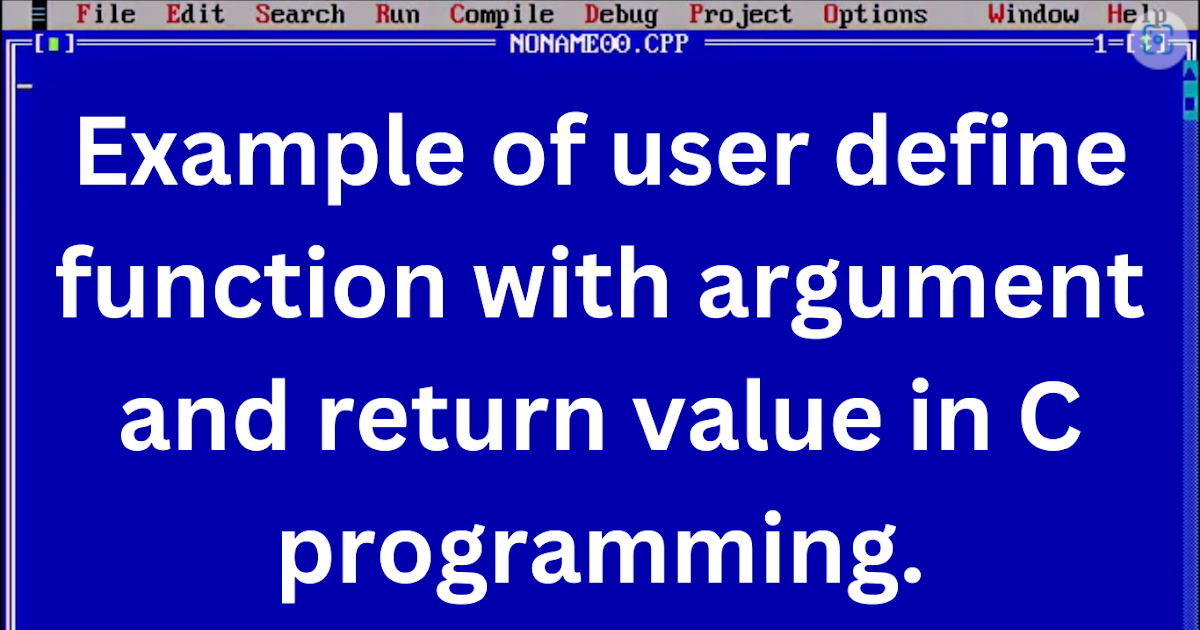 Example Of User Define Function With Argument And Return Value In C Programming Computer For